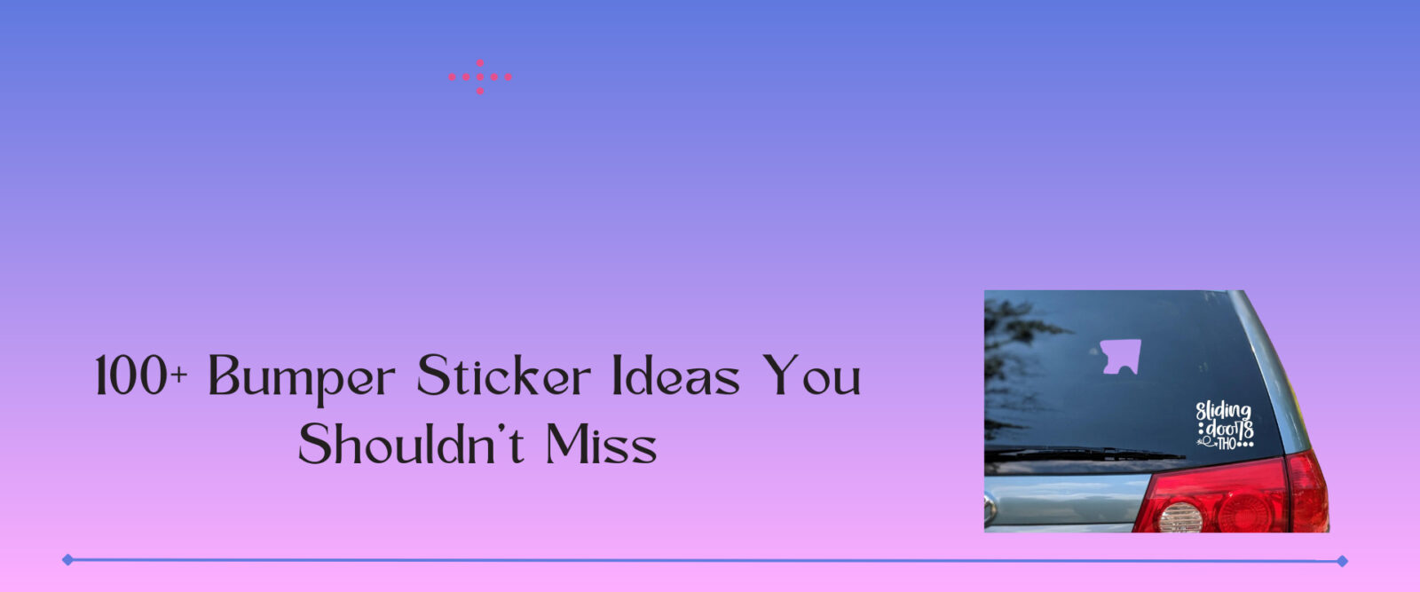 100+ Amazing Bumper Sticker Ideas You Shouldn't Miss